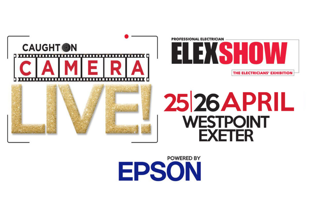 Take Part in Caught on Camera Live! at ELEX Exeter - Professional Electrician